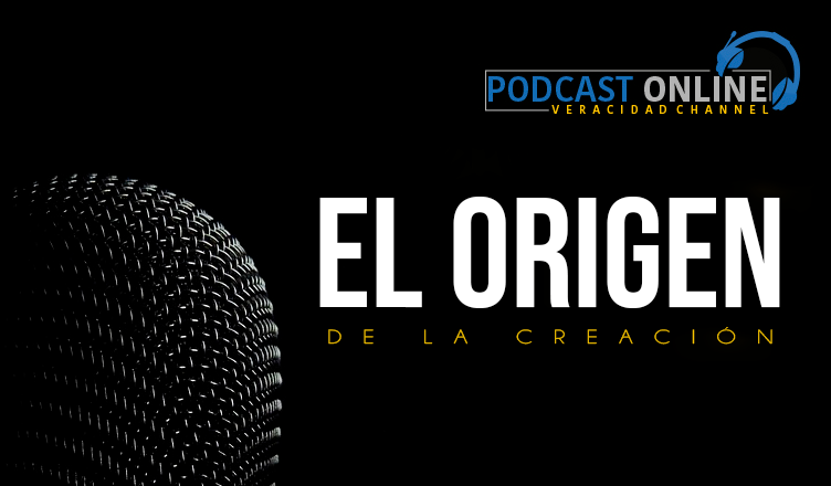 Podcast - El origen - VERACIDAD CHANNEL